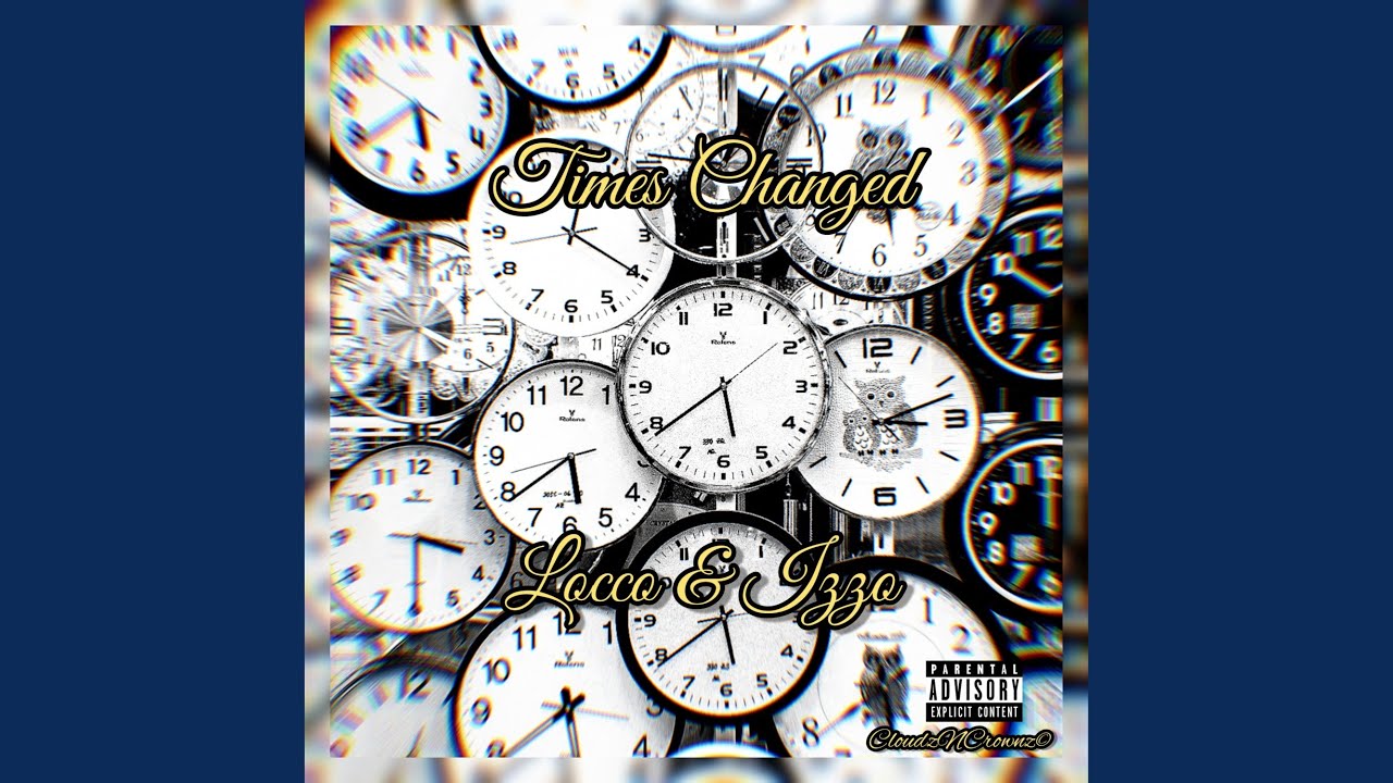 Times Changed (feat. Izzo) - YouTube Music
