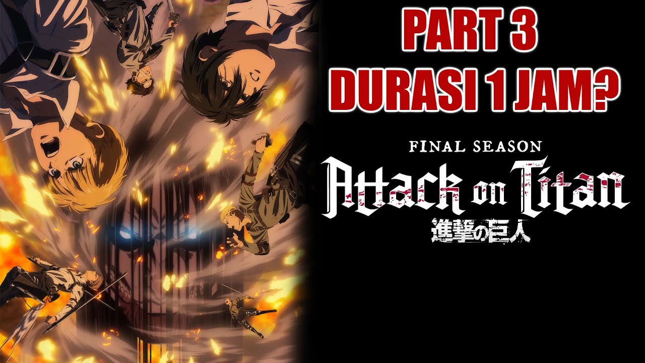ATTACK ON TITAN FINAL SEASON PART 3 AKAN TAYANG 1 JAM? Ini ...