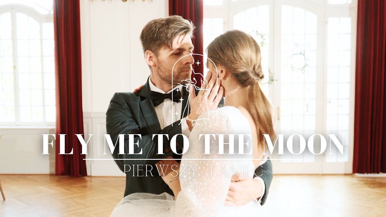 Fly Me To The Moon - Frank Sinatra - Choreografia Pierwszy Taniec ...