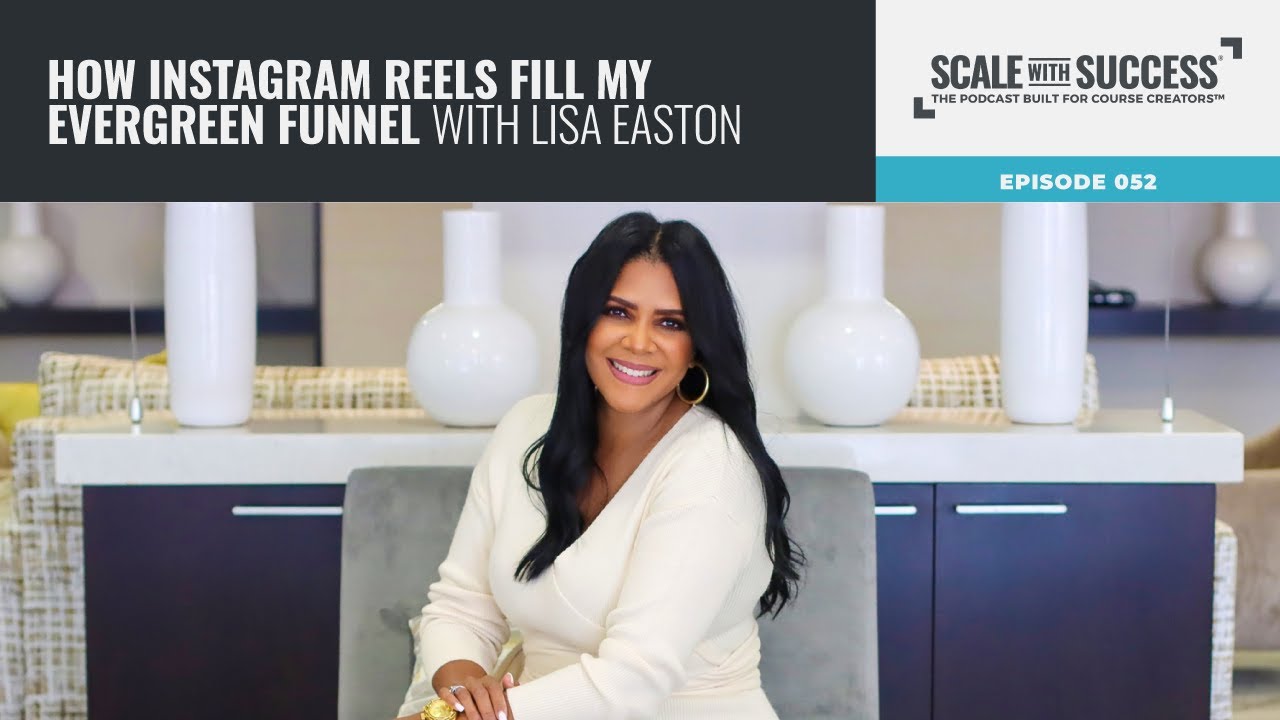 #052: How Instagram Reels Fill My Evergreen Funnel with Lisa Easton ...