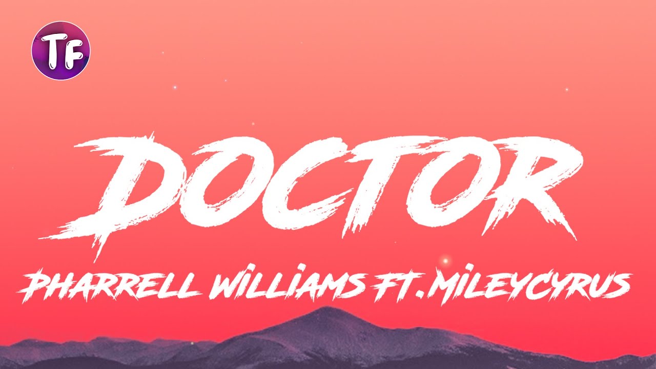 Pharrell Williams & Miley Cyrus - Doctor (Lyrics/Letra) - YouTube