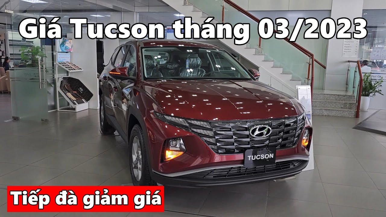 Cập nhật nhanh giá xe Hyundai Tucson 03/2023 | Tiếp đà giảm giá - YouTube