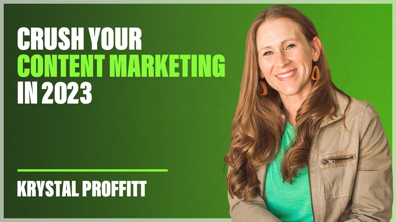Krystal Proffitt: Crush Your Content Marketing in 2023 - YouTube