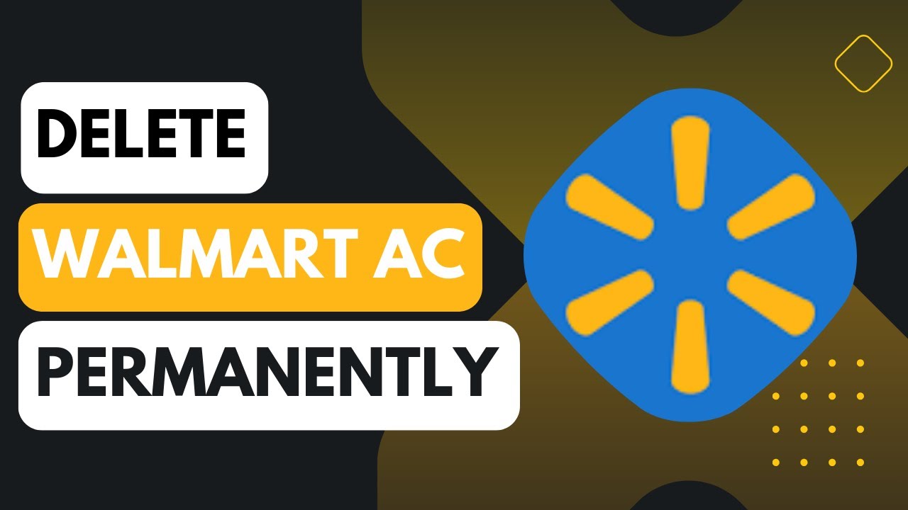 How to Permanently Delete Walmart Account ! - YouTube