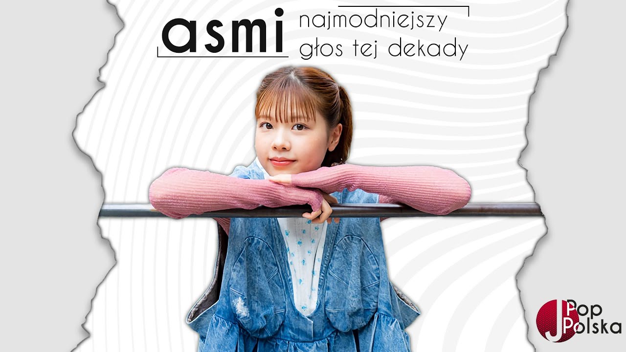asmi: najmodniejszy głos tej dekady (J-Pop Polska) - YouTube