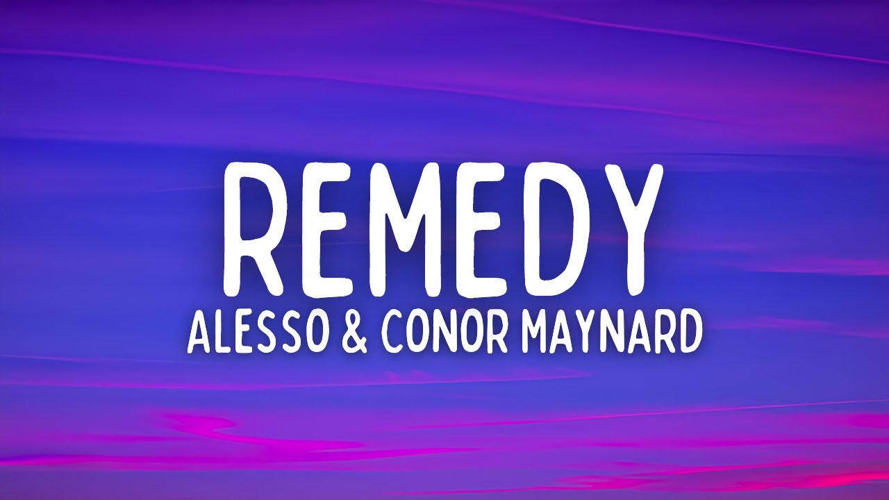 Alesso - REMEDY (Lyrics) ft. Conor Maynard - YouTube