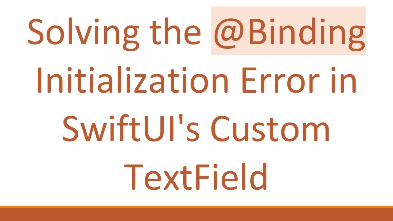 Solving The Binding Initialization Error In Swiftuis Custom Textfield Youtube