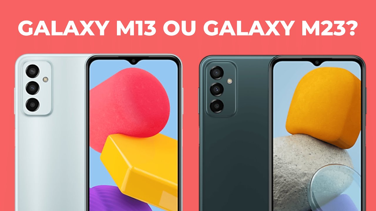 Galaxy M13 vs Galaxy M23: Qual é o melhor? Comparativo - YouTube