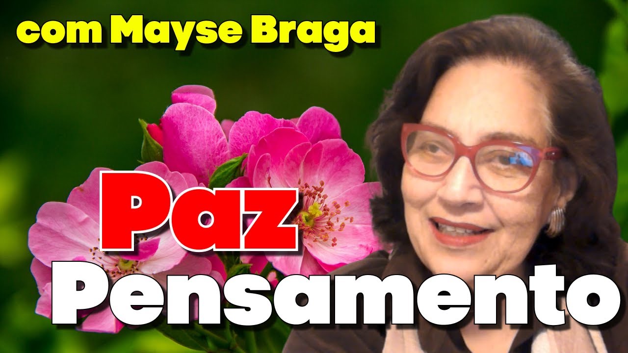 Mayse Braga - O PENSAMENTO na construção da PAZ do ESPÍRITO - YouTube