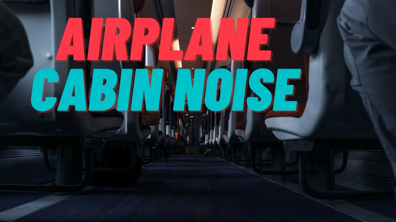 Airplane Cabin Sound | Inside A Plane White Noise | Flight Ambient ...