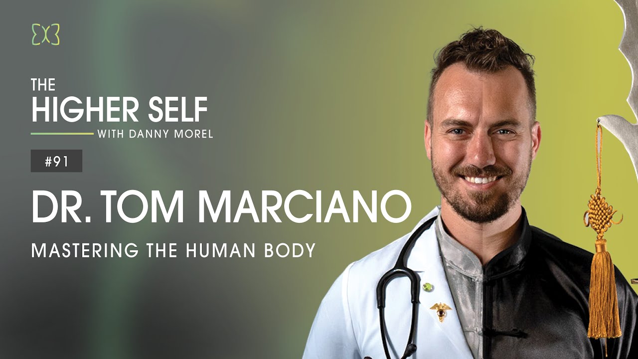 Mastering The Human Body | Dr. Tom Marciano | The Higher Self #91 - YouTube