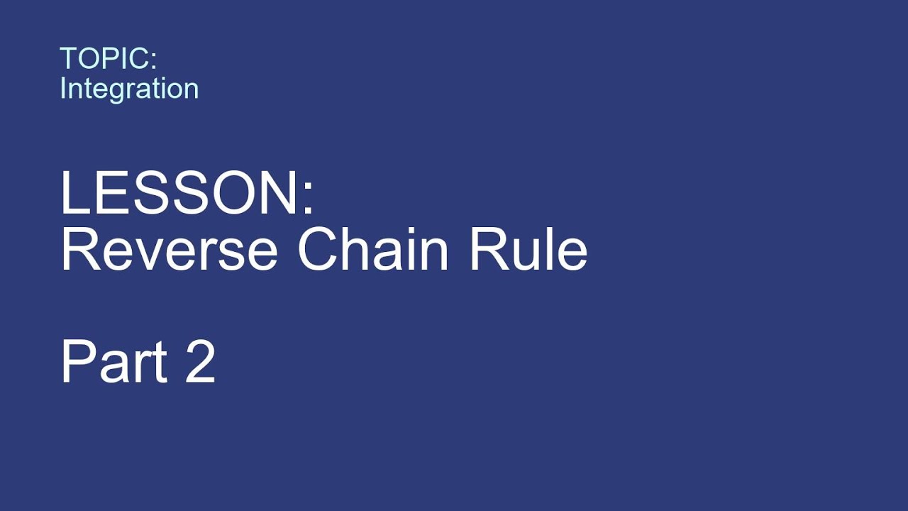 P19 — Integration — Reverse Chain Rule — Part 2 - YouTube