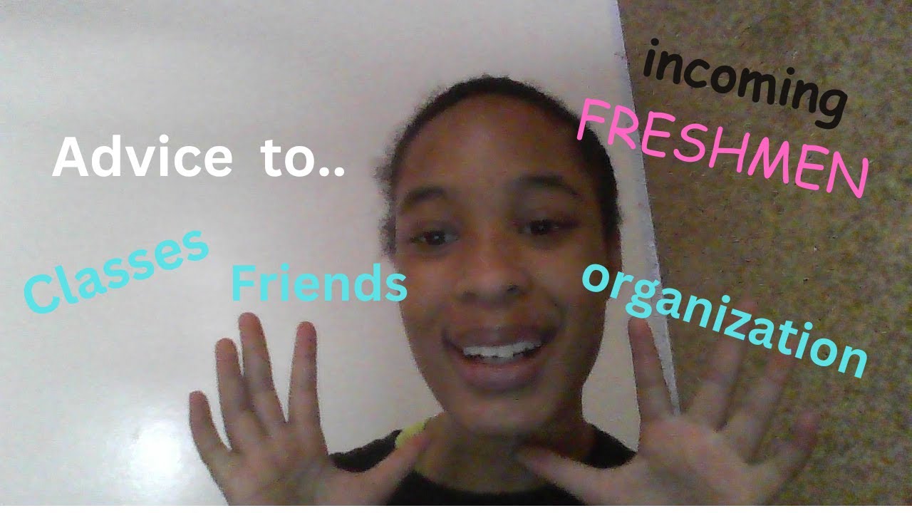 Advice to incoming freshmen - YouTube