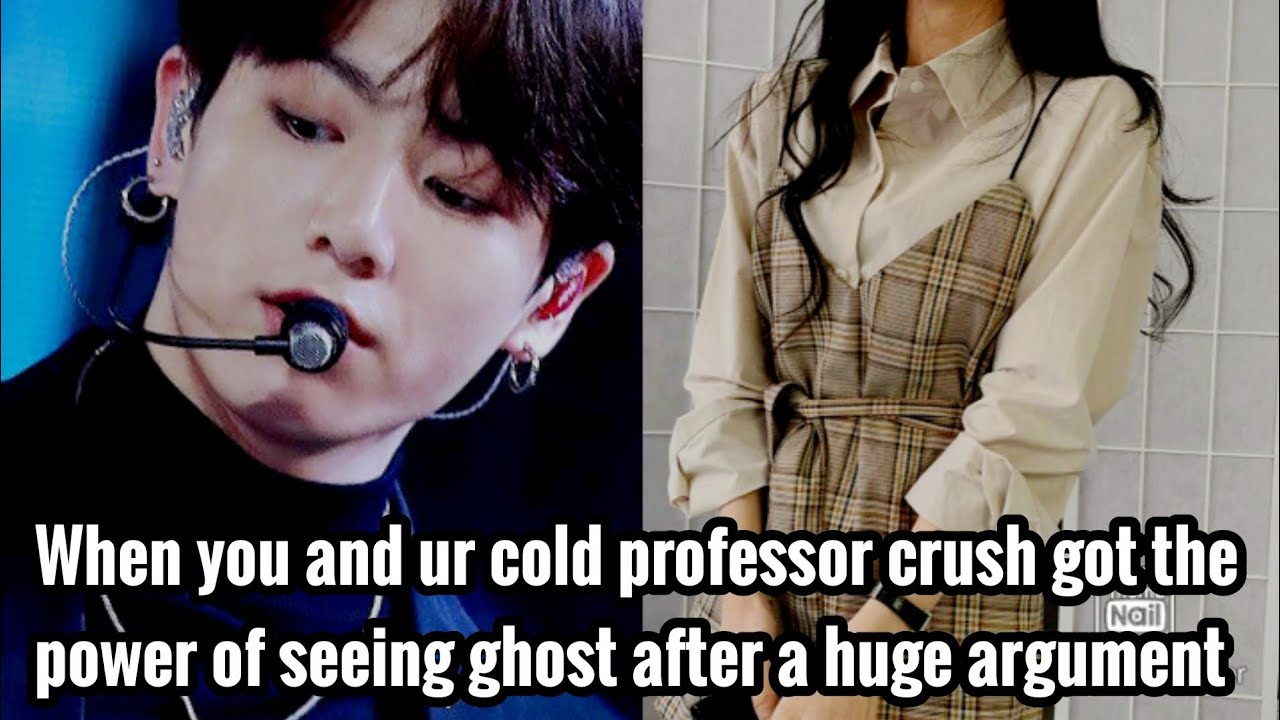 When you and ur cold professor crush got the power of seeing ghost ...
