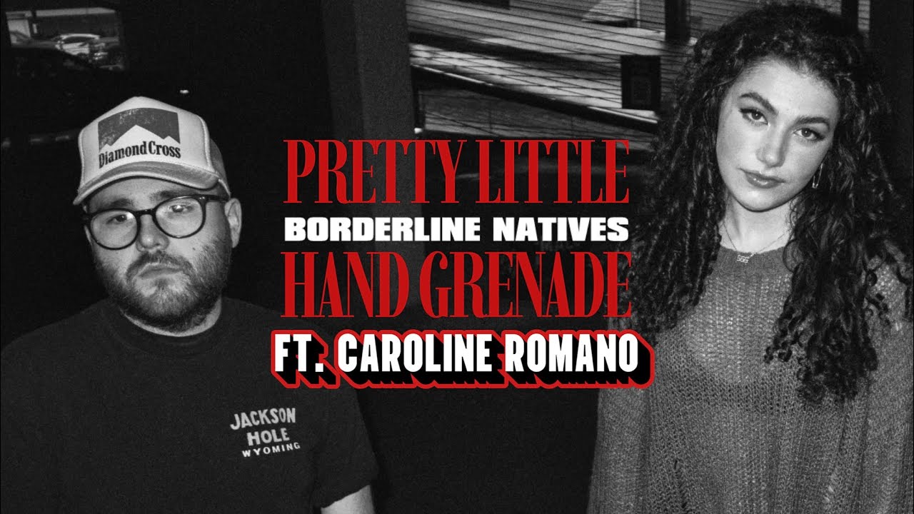 BORDERLINE NATIVES - Pretty Little Hand Grenade ft. Caroline Romano ...
