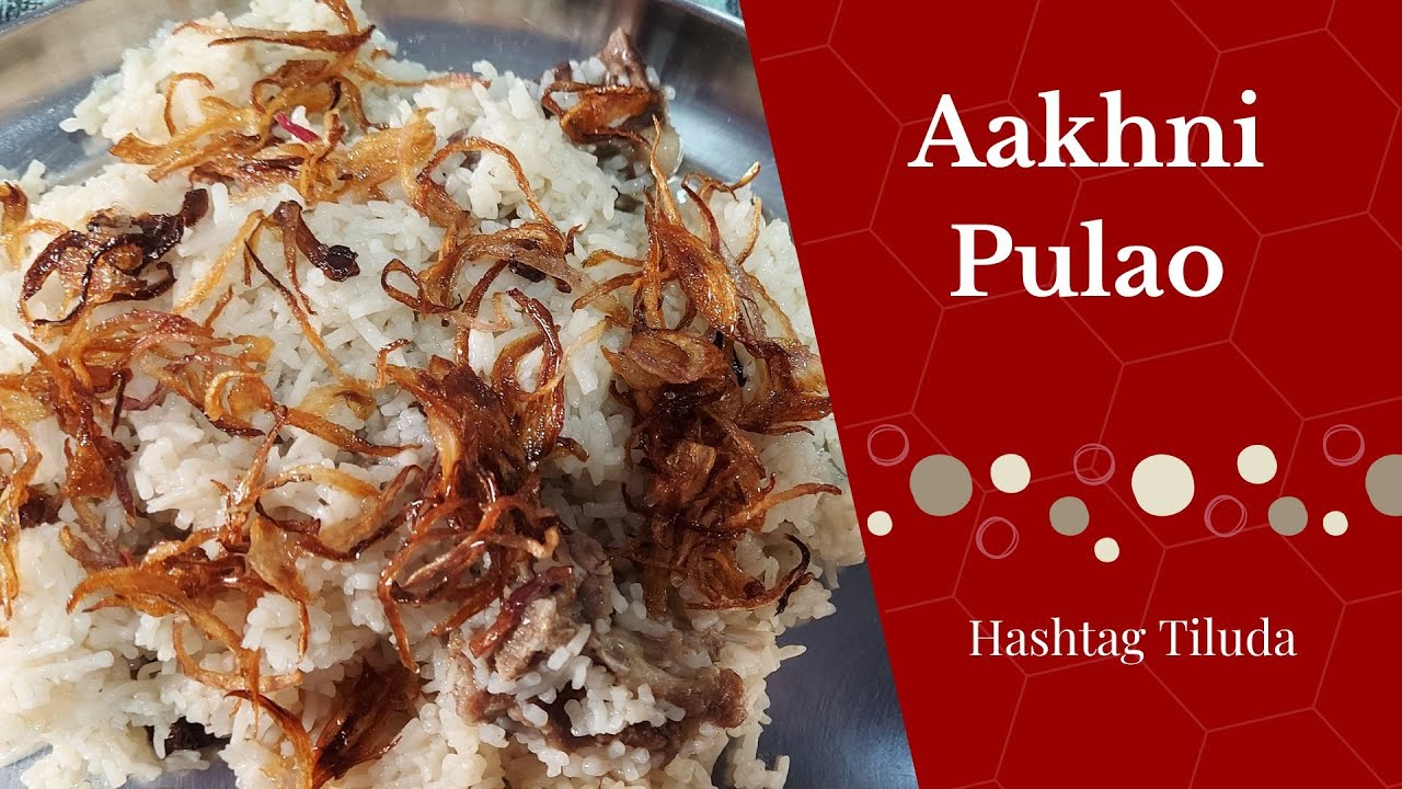 Aakhni Pulao - Mutton Yakhni Pulao - Lucknow Mutton Pulao /biryani ...
