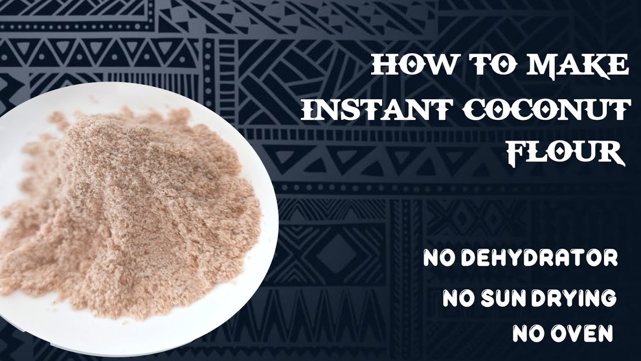 How to Make Instant Coconut Flour | No Oven | No Sun Drying |No ...