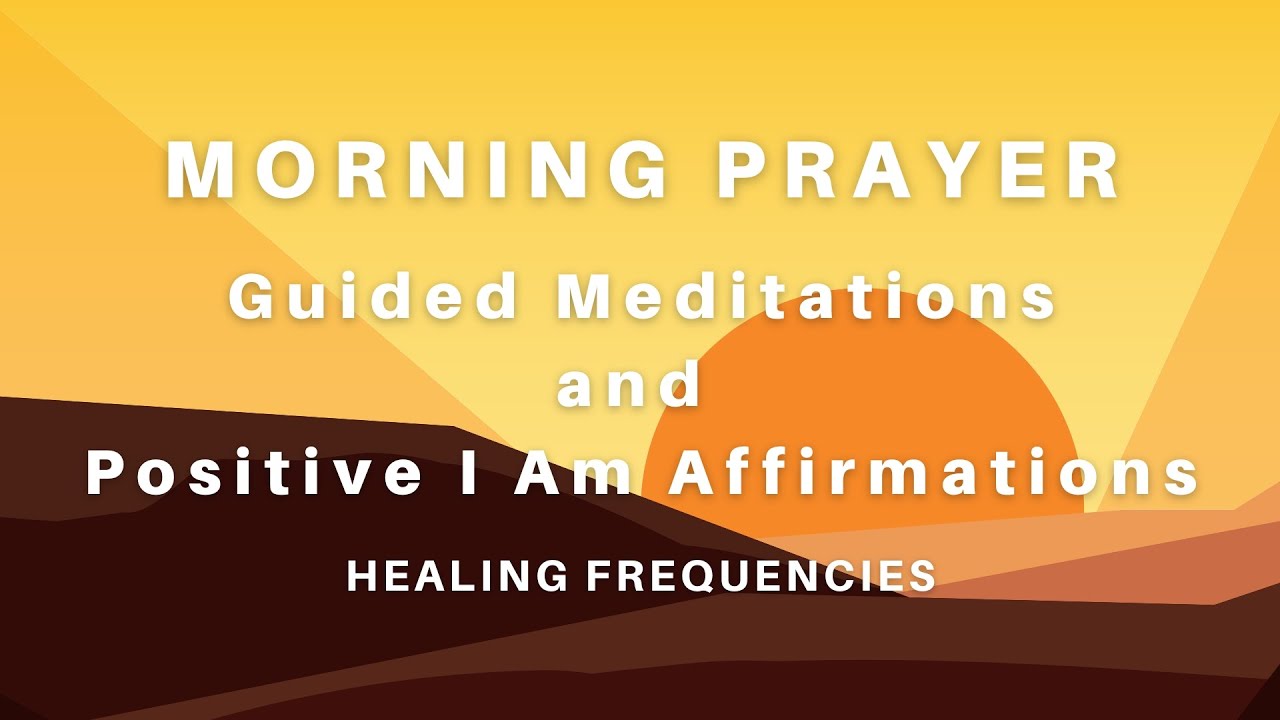 Morning Prayer and Guided Meditations with Positive I Am Affirmations ...