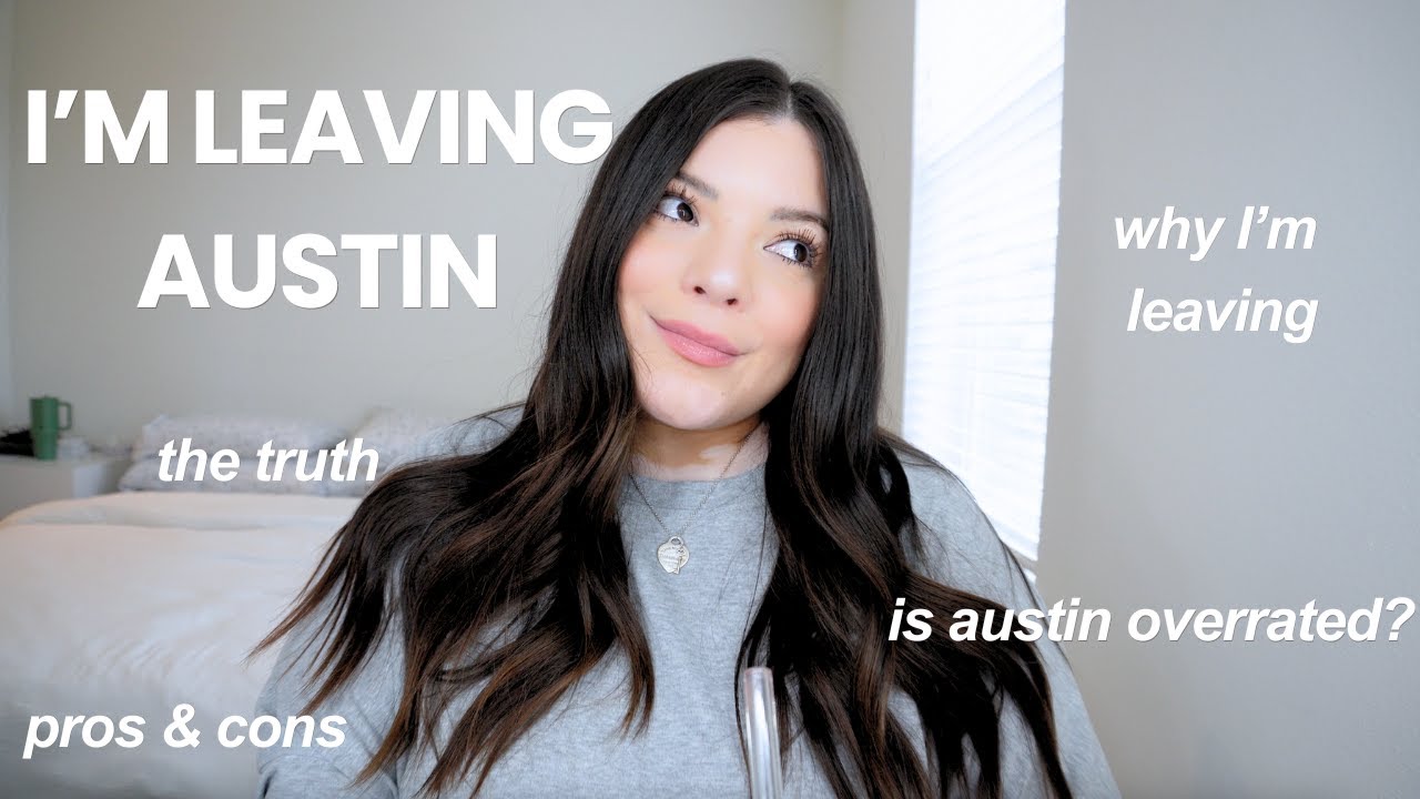I'M MOVING... why I'm leaving Austin - YouTube