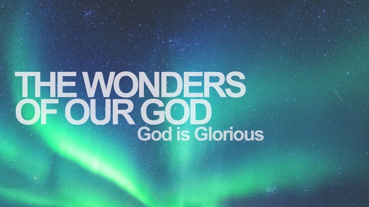 Sunday 2nd June - The Wonders of our God - God is Glorious - YouTube