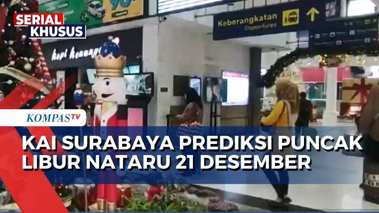 Puncak Libur Nataru Diprediksi KAI Surabaya Pada 21 Desember 2024 - YouTube
