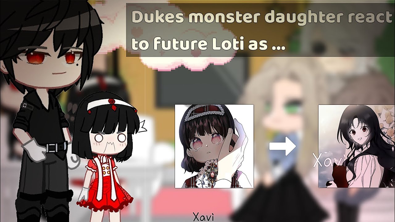 |~Monster Duke's Daughter react to future Loti as ???|~au - YouTube