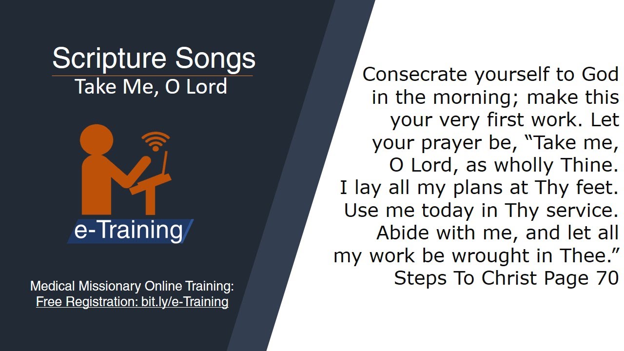 Take Me, O Lord | Steps To Christ pg 70 | Scripture Songs | Medical Missionary Online Training ...