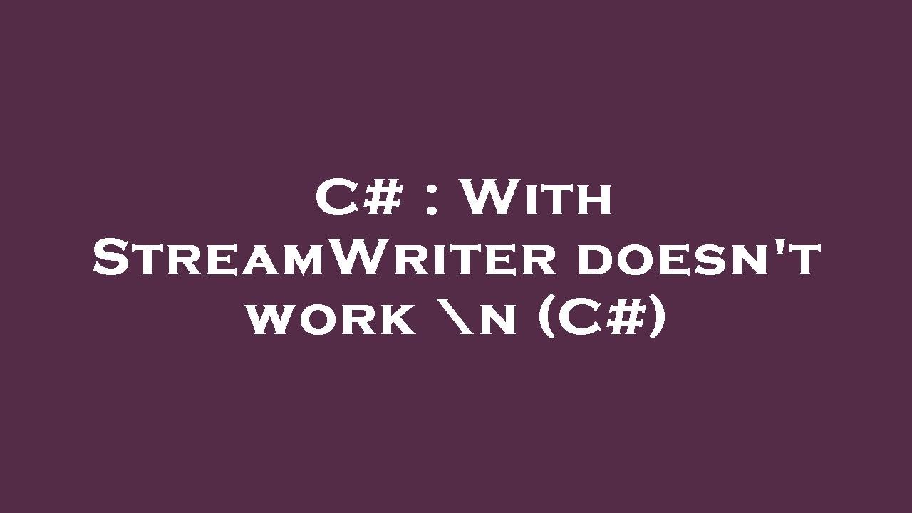 C# : With StreamWriter doesn't work \n (C#) - YouTube