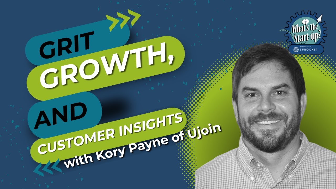 Grit, Growth, and Customer Insights: Kory Payne of UJOIN on Startup Success - YouTube