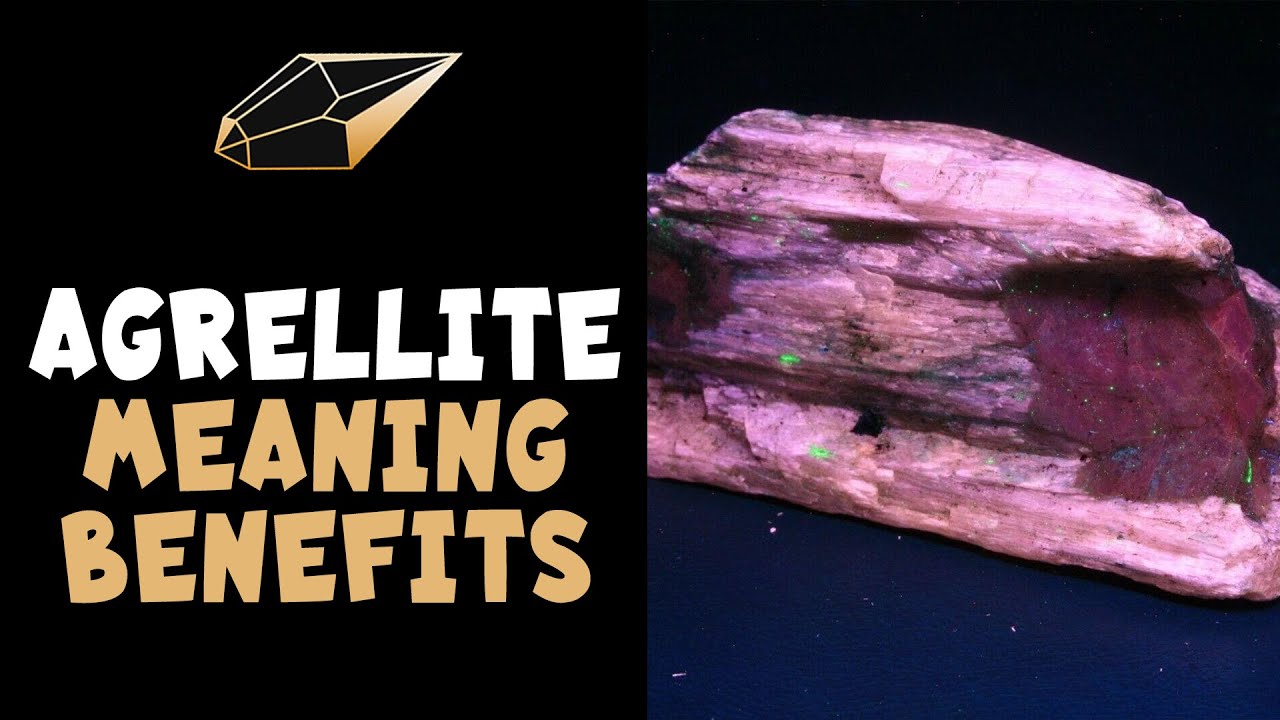 Agrellite Meaning Benefits and Spiritual Properties - YouTube