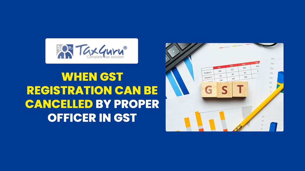 When GST Registration can be cancelled by Proper Officer in GST - YouTube