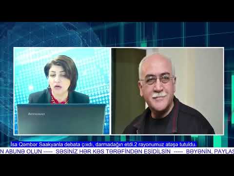 İsa Qəmbər Saakyanla debata çıxdı.2 rayonumuz atəşə tutuldu.