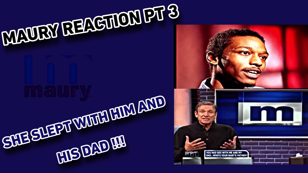 MAURY REACTION PART 3 BROS GIRL SLEPT WITH HIS DAD!! - YouTube