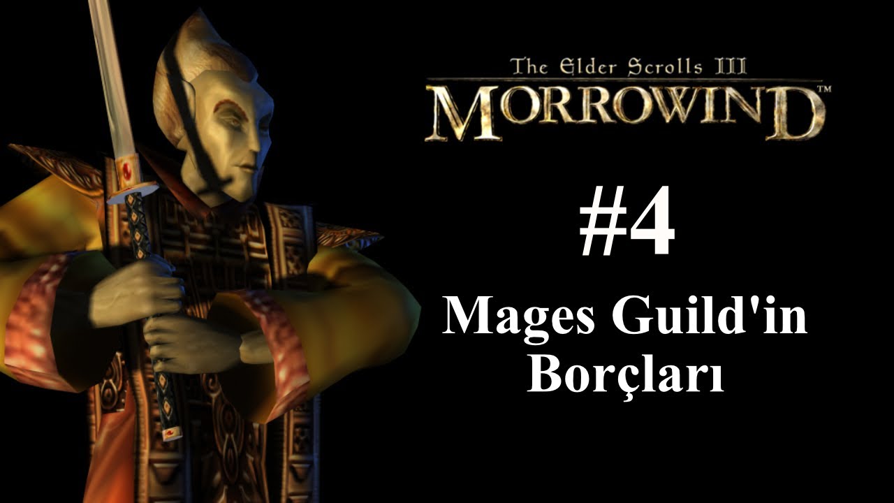 The Elder Scrolls III: Morrowind - Mages Guild'in Borçları (Bölüm 4 ...