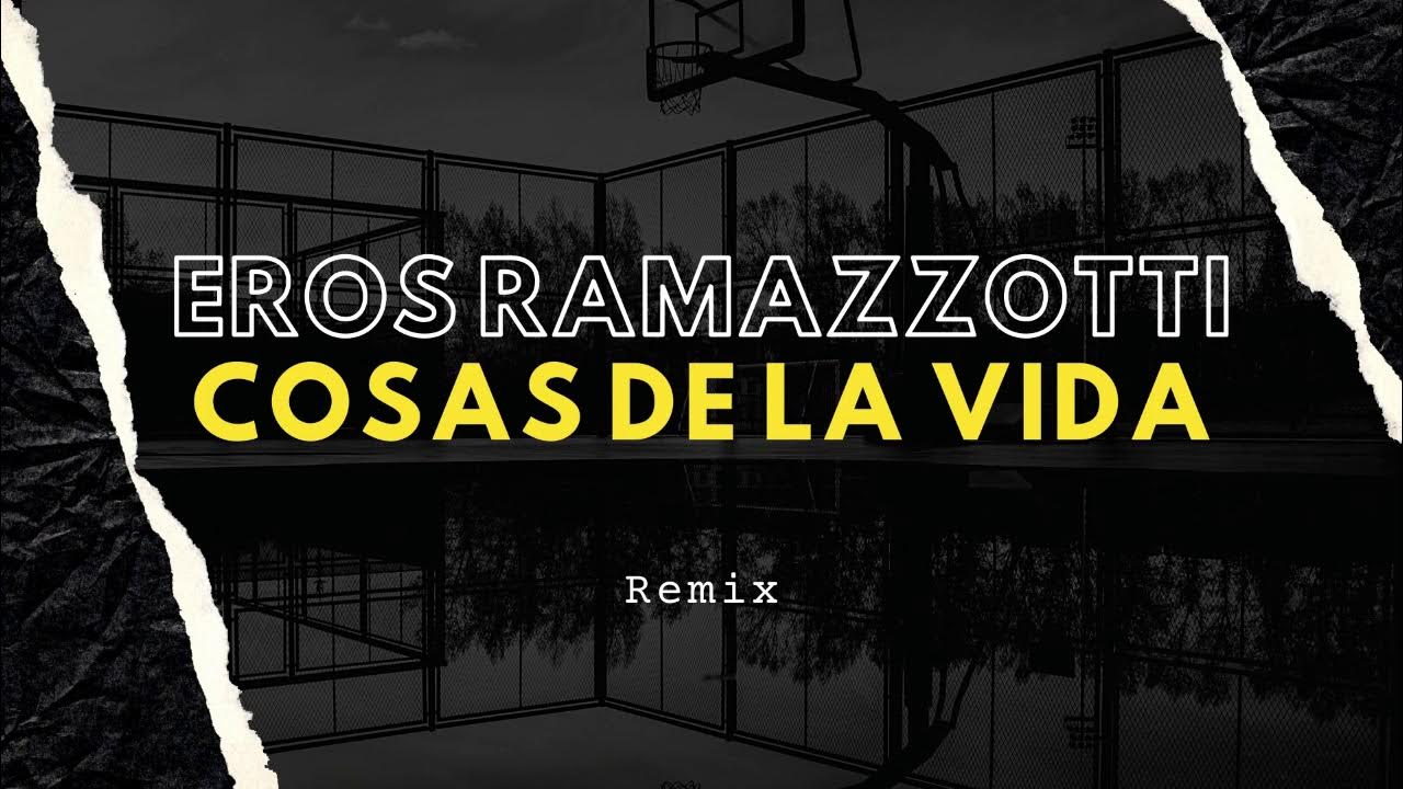 Eros Ramazzotti - Cosas De La Vida - (Dj Max Ponce ) Fiestero Remix - YouTube