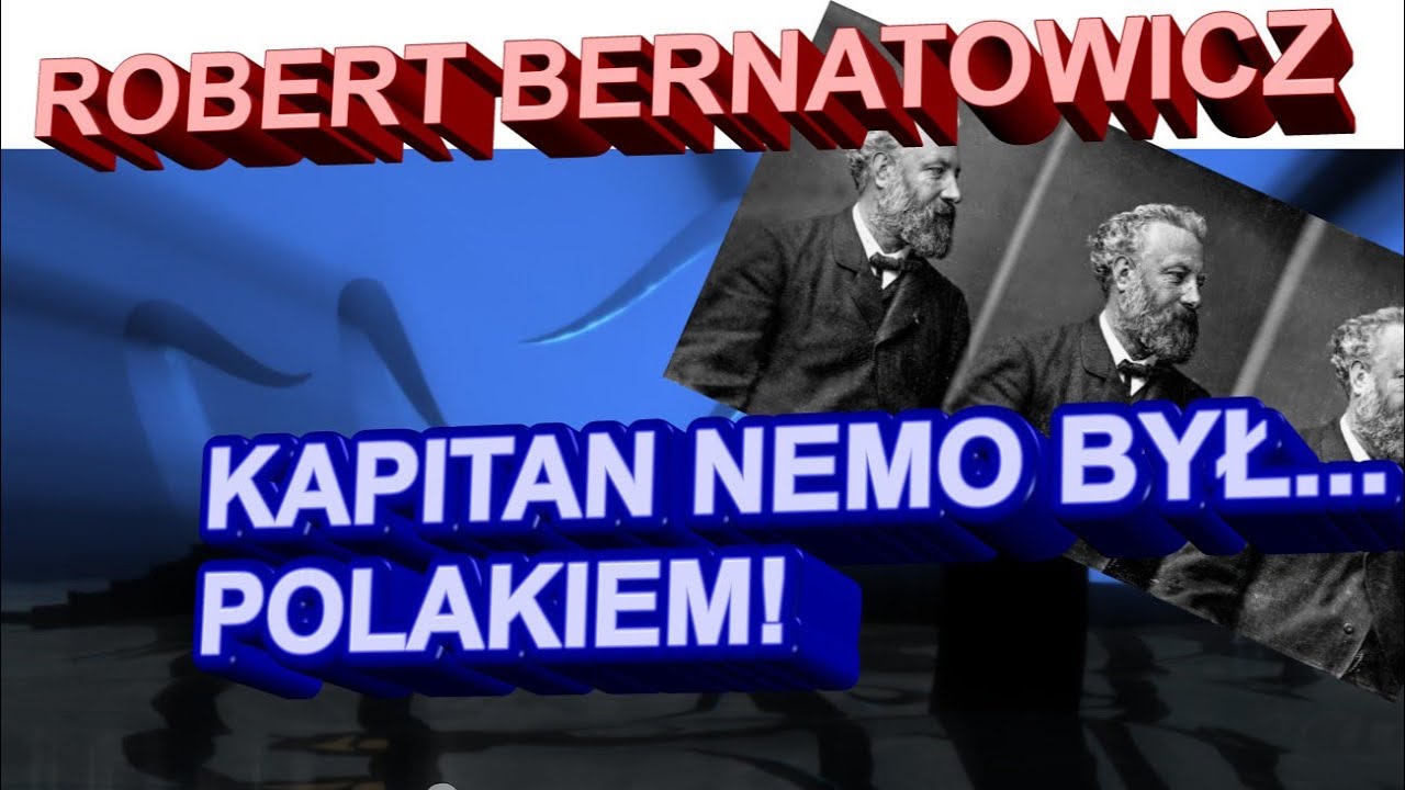 Robert Bernatowicz - KAPITAN NEMO BYŁ... POLAKIEM! - YouTube