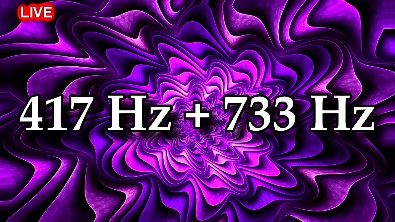 417 Hz + 733 Hz Meditation Music Healing Frequency, Relaxing Music ...