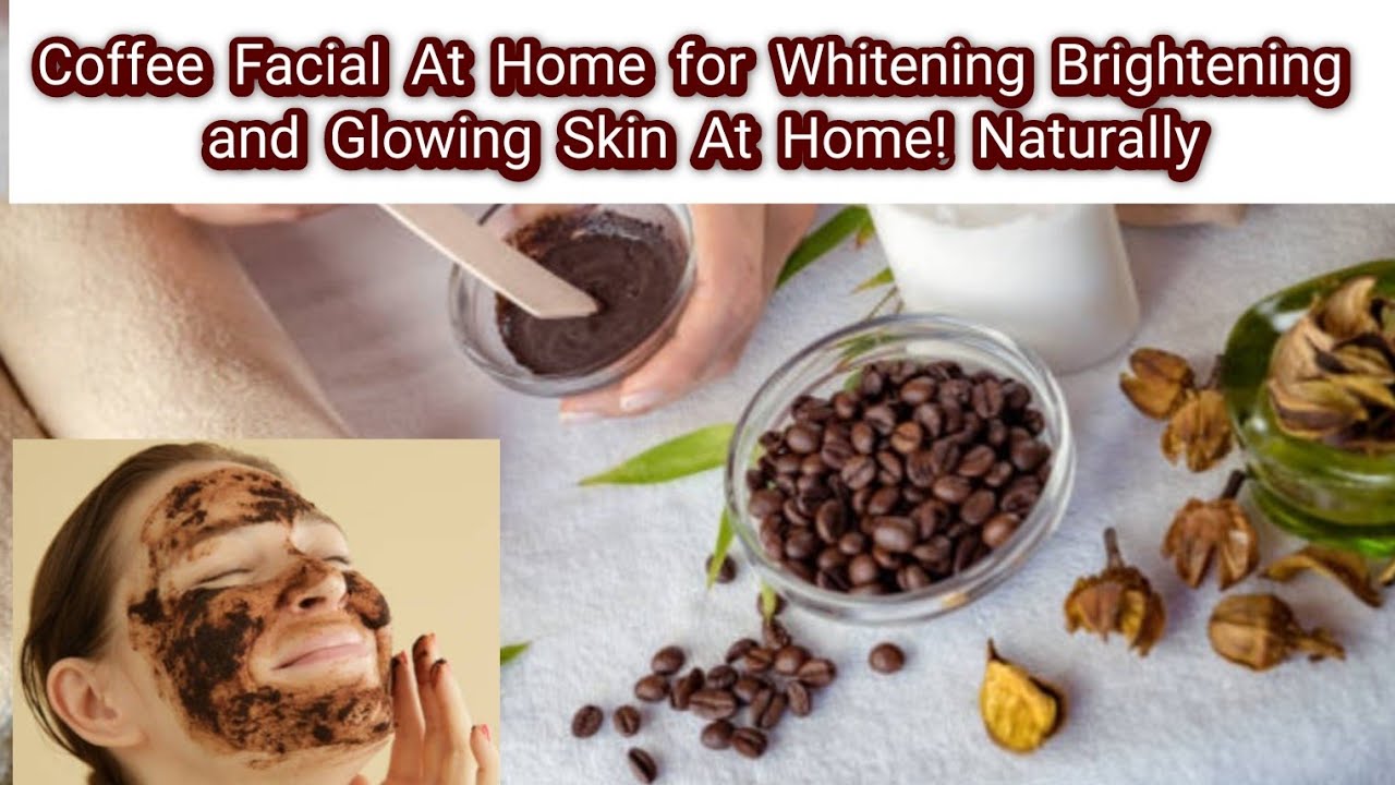 Coffee Facial At Home! For Glowing Glass Skin/Naturally At Home - YouTube