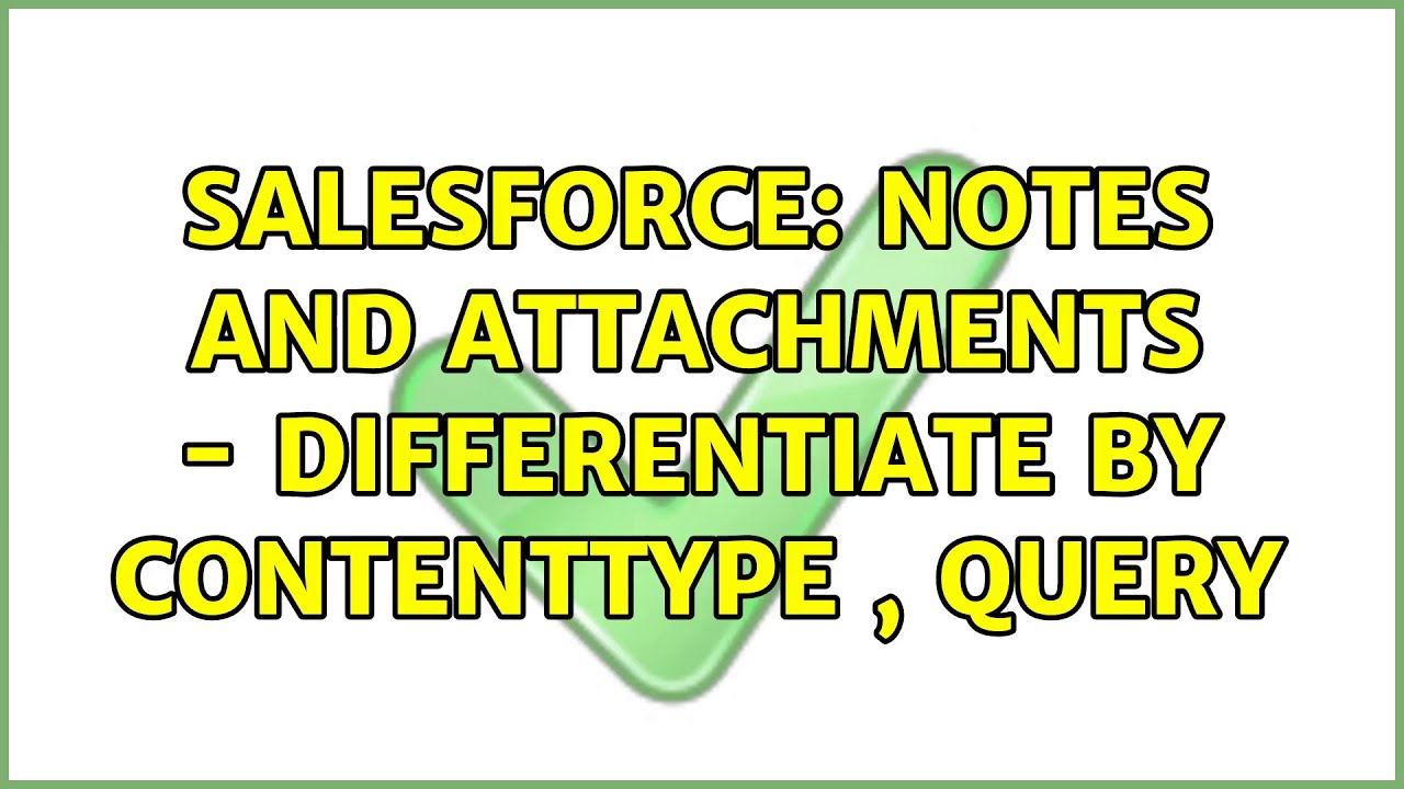 Salesforce Notes And Attachments Differentiate By ContentType Salesforce Notes And Attachments Differentiate By ContentType