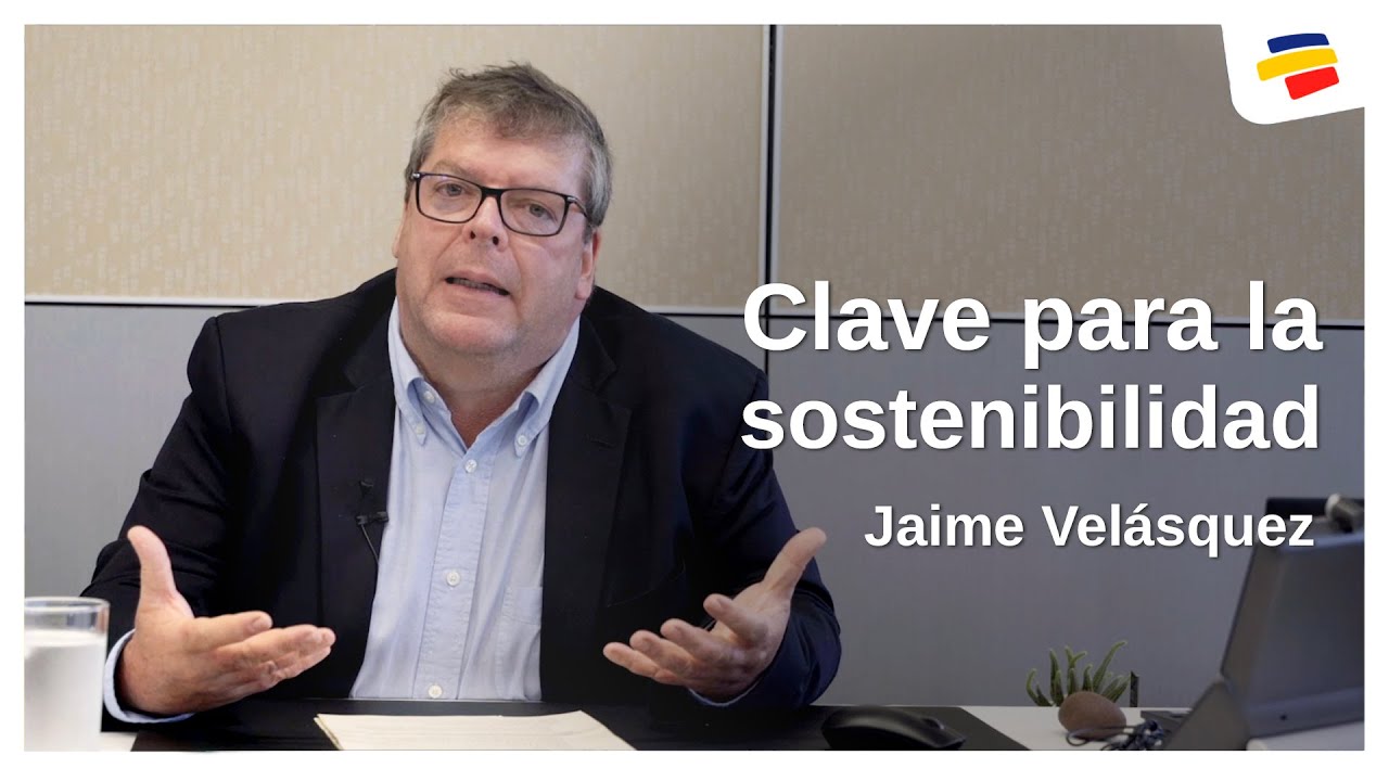 Clave para la Sostenibilidad - Jaime Velásquez | Capital Inteligente ...