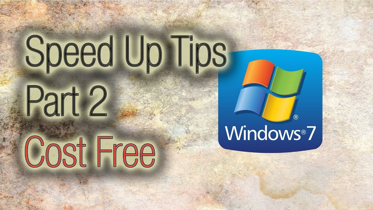 Windows 7: Speed Up Tips (Cost Free) - Part 2 - YouTube