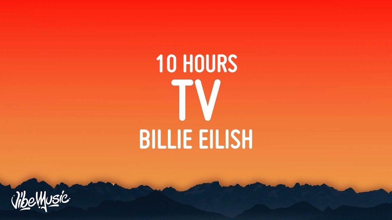 Billie Eilish - TV [10 HOURS LOOP] With Lyrics - YouTube
