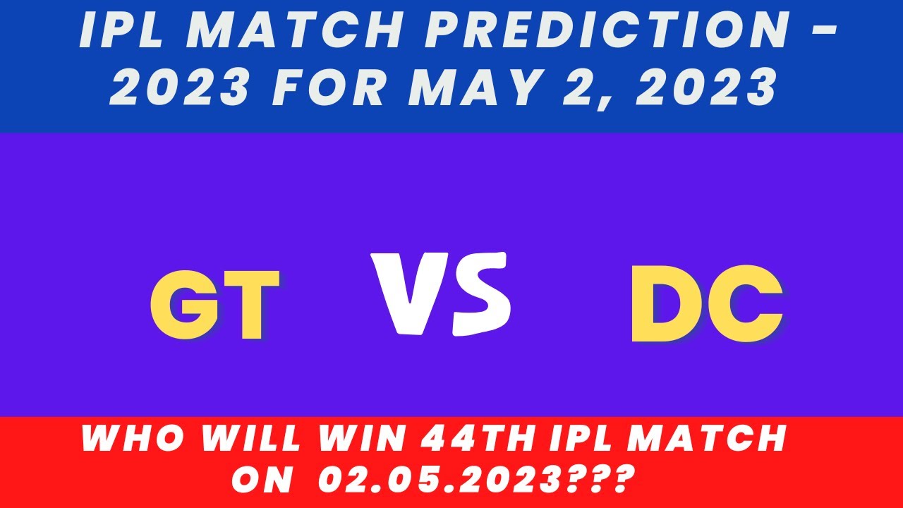 IPL Match Prediction 2023 | GT VS DC #cricketprediction # ...