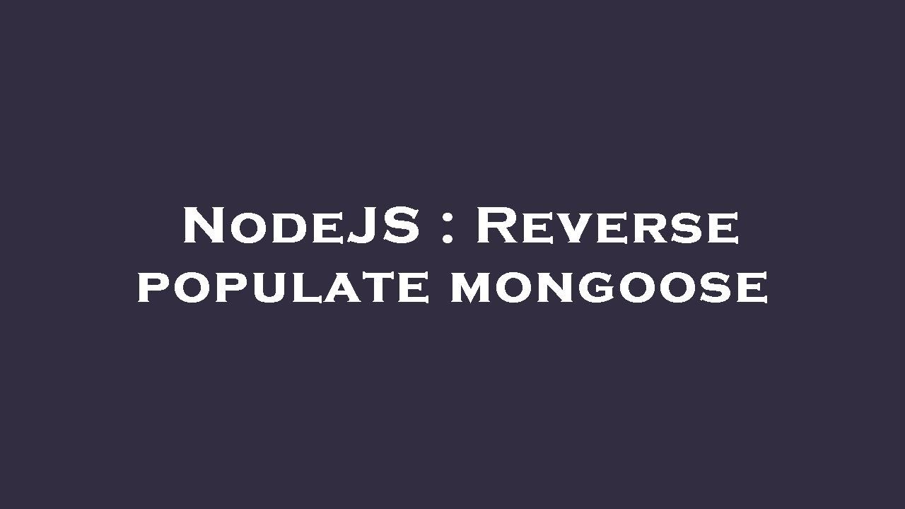 NodeJS : Reverse populate mongoose - YouTube
