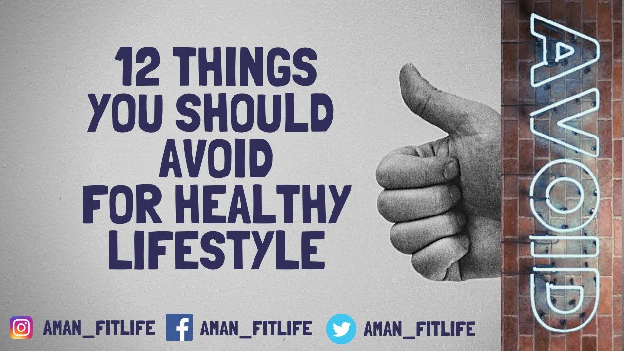 12 things you should avoid for a healthy lifestyle - YouTube