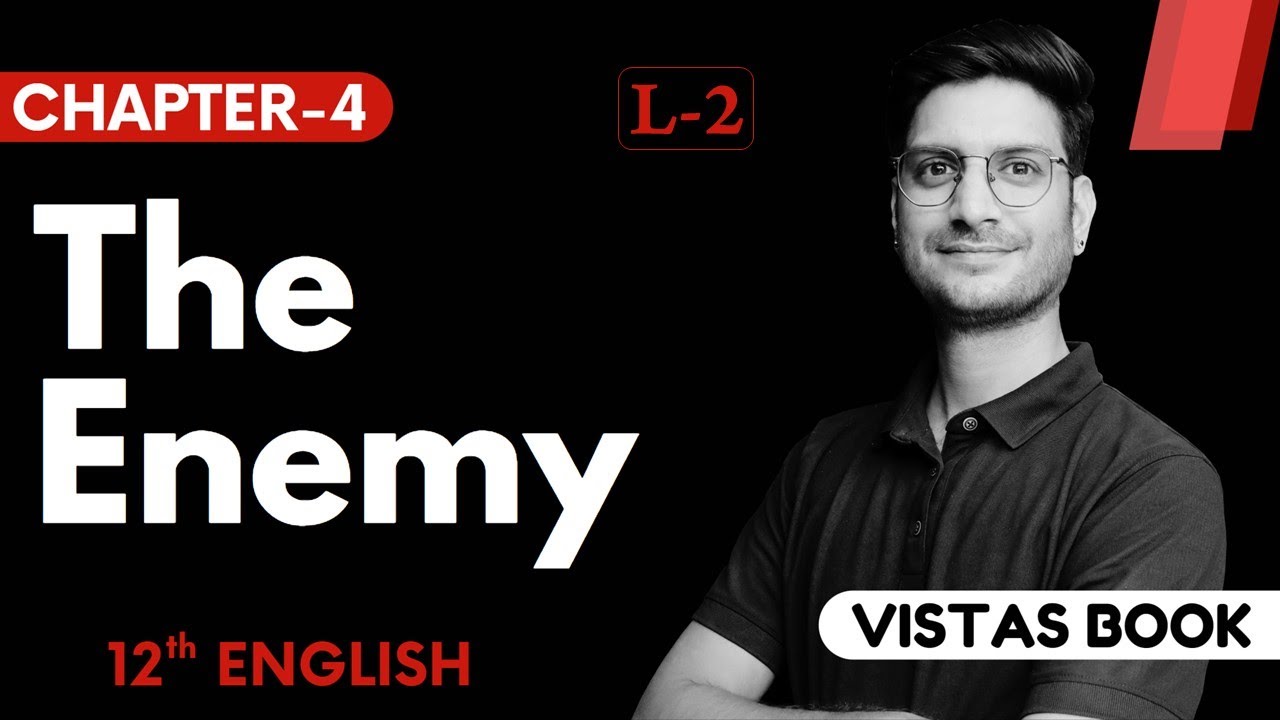 L-2, Chapter-4 | The Enemy | Hindi Explanation | 12th English Vistas Book - YouTube
