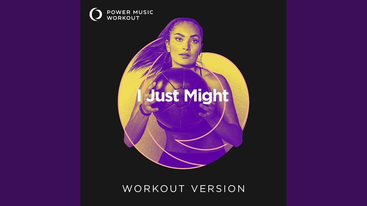 I Just Might (Extended Workout Version 128 BPM) - YouTube