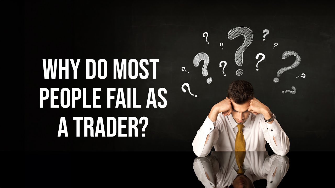 Why do most people fail as a Trader? - YouTube