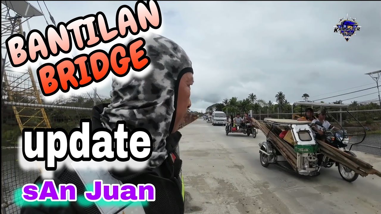 Bantilan Bridge sAn Juan Batangas updet February 19 0pen #KM - YouTube