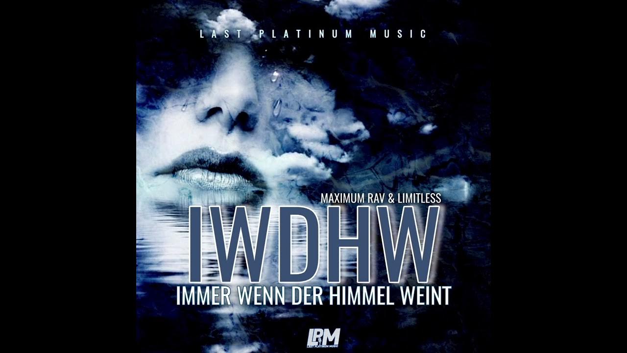 "IMMER WENN DER HIMMEL WEINT" - Maximum RAV & Limitless / prod.by YENO - YouTube